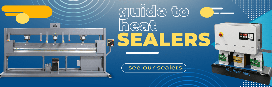 The Ultimate Guide to Heat Sealing Bags: - PAC Machinery